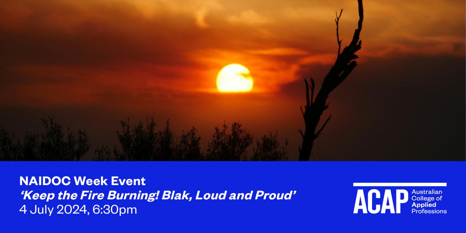 NAIDOC Week Event - 'Keep the Fire Burning! Blak, Loud and Proud' | NAIDOC